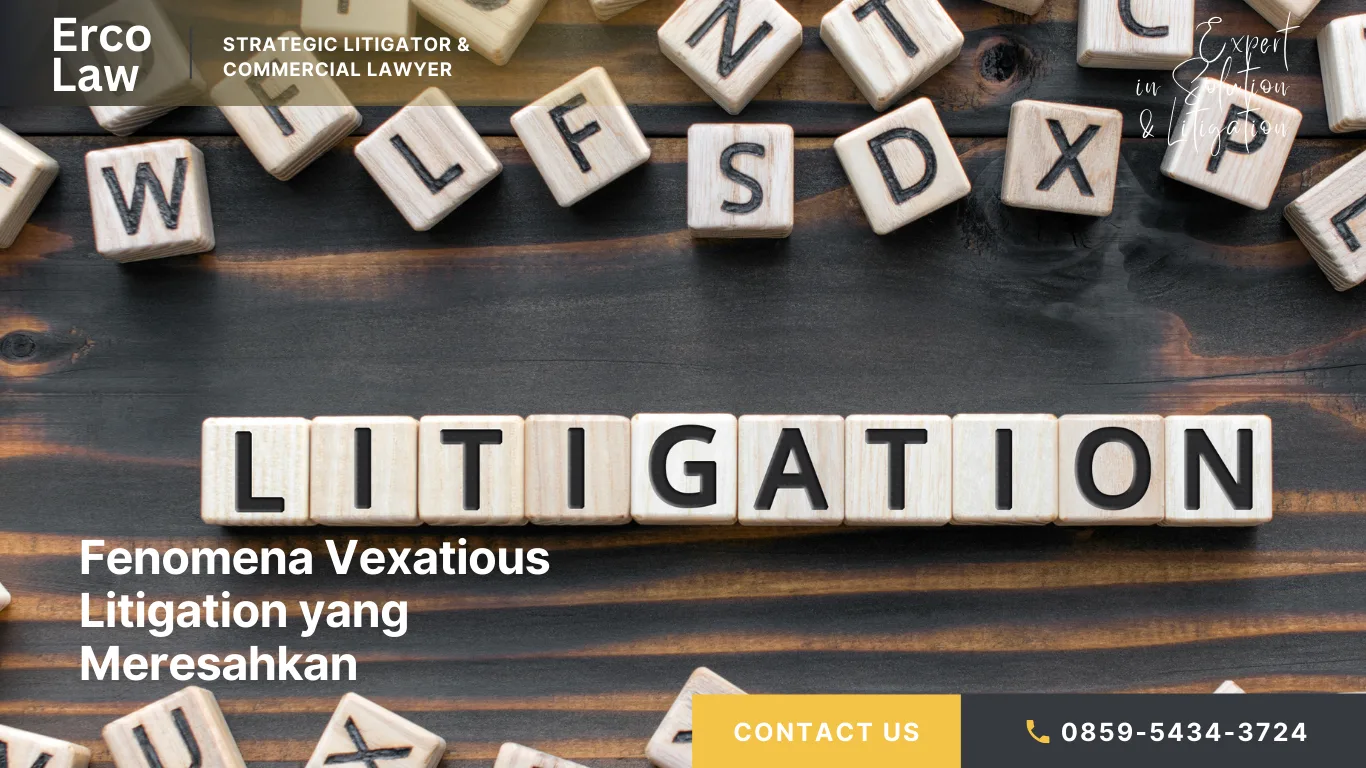 Fenomena Vexatious Litigation yang Meresahkan - Ercolaw